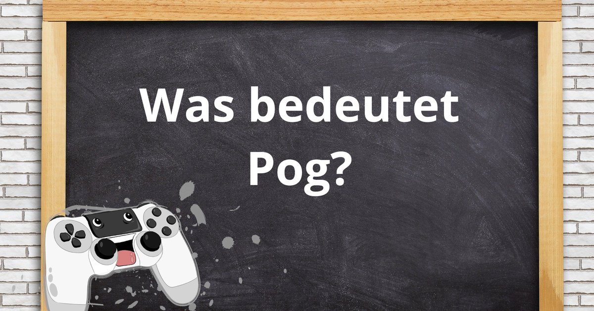 Pog Das Bedeutet Der Ausdruck pog-das-bedeutet-der-ausdruck